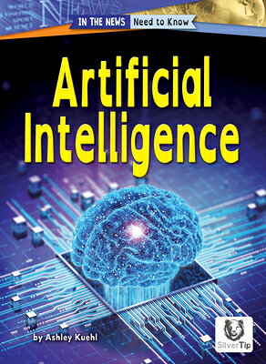 ARTIFICIAL INTELLIGENCE In the News: Need to Know Set Two Ashley Kuehl SILVERTIP BOOKS2025 Library　Binding English ISBN：...