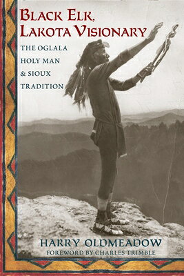 BLACK ELK LAKOTA VISIONARY Harry Oldmeadow Charles Trimble WORLD WISDOM BOOKS INC2018 Paperback English ISBN：97819365976...