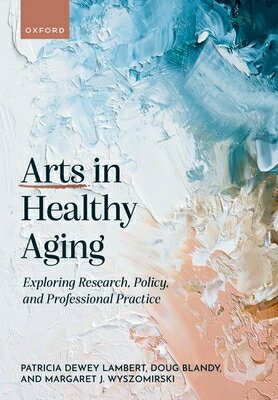 ARTS IN HEALTHY AGING Patricia Dewey Lambert Doug Blandy Margaret Wyszomirski OXFORD UNIV PR USA2024 Paperback English I...