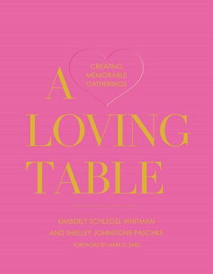 LOVING TABLE Kimberly Schlegel Whitman Shelley Johnstone Paschke Mark D. Sikes GIBBS SMITH PUB2022 Hardcover English ISB...