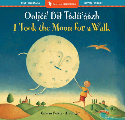 NAVーI TOOK THE MOON FOR A WALK Barefoot Bilinguals Carolyn Curtis Alison Jay BAREFOOT BOOKS2025 Paperback Navajo ISBN：97...