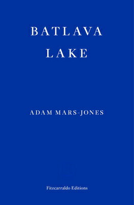 BATLAVA LAKE Adam MarsーJones FITZCARRALDO ED2021 Paperback English ISBN：9781913097622 洋書 Fiction & Literature（小説＆文芸） Fic...