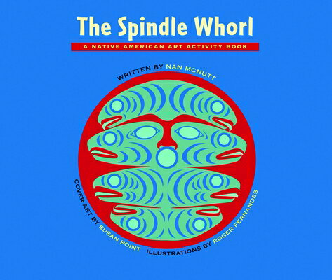 SPINDLE WHORLーACTIVITY BK Native American Art Activity Book Nan McNutt Fernandes Roger Susan Point WESTWINDS PR2011 Pape...