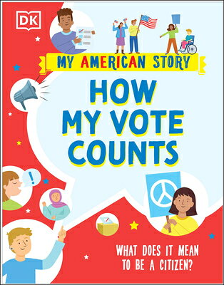 HOW MY VOTE COUNTS My American Story DK DK PUB2023 Paperback English ISBN：9780744077629 洋書 Books for kids（児童書） Juvenile ...