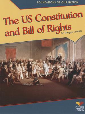 US CONSTITUTION & BILL OF RIGH Foundations of Our Nation Maegan Schmidt ABDO & DAUGHTERS2013 Paperback English ISBN：9781...