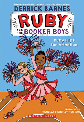 RUBY FLIPS FOR ATTENTION (RUBY Ruby and the Booker Boys Derrick D. Barnes Vanessa Brantley Newton SCHOLASTIC2009 Paperba...