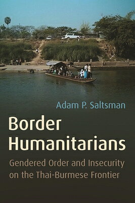 BORDER HUMANITARIANS Syracuse Studies in Geography Adam Saltsman SYRACUSE UNIV PR2022 Paperback English ISBN：97808156376...
