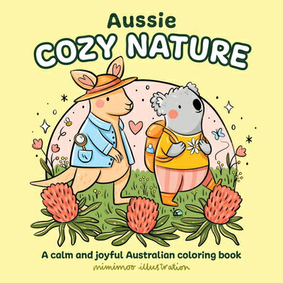 AUSSIE COZY NATURE Aussie Cozy Coloring Mimimoo Illustrati Mimimoo Illustration Mimimoo Illustration HARDIE GRANT BOOKS2...