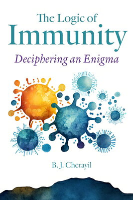 LOGIC OF IMMUNITY Bobby Joseph Cherayil JOHNS HOPKINS UNIV PR2024 Hardcover English ISBN：9781421447650 洋書 Computers & Sc...