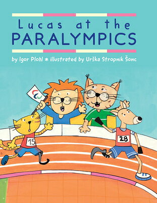 LUCAS AT THE PARALYMPICS Igor Plohl Urska Stropnik Sonc HOLIDAY HOUSE INC2021 Hardcover English ISBN：9780823447657 洋書 Bo...