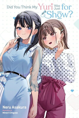 DID YOU THINK MY YURI WAS JUST Neru Asakura Minori Chigusa Jenny McKeon McKeon YEN PR2025 Paperback English ISBN：9781975...
