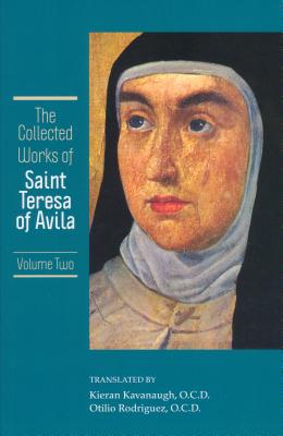 COLL WKS OF ST TERESA AVILA V2 Collected Works of St. Teresa of Avila Kieran Kavanaugh Otilio Rodriguez Kieran Kavanaugh...