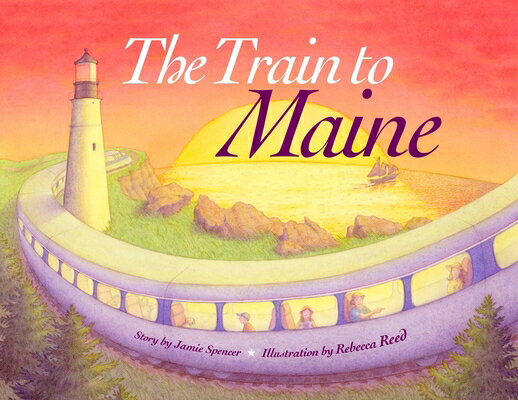 TRAIN TO MAINE Jamie Spencer Rebecca Harrison Reed DOWN EAST BOOKS2008 Hardcover English ISBN：9780892727674 洋書 Books for...
