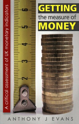 GETTING THE MEASURE OF MONEY Anthony J. Evans INST OF ECONOMIC AFFAIRS2019 Paperback English ISBN：9780255367677 洋書 Busin...