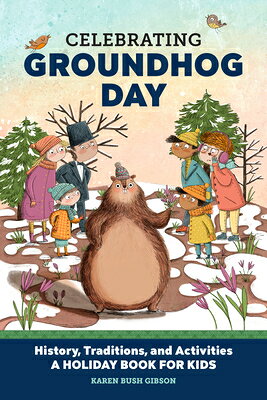 CELEBRATING GROUNDHOG DAY Holiday Books for Kids Karen Bush Gibson ROCKRIDGE PR2021 Paperback English ISBN：9781647397678...