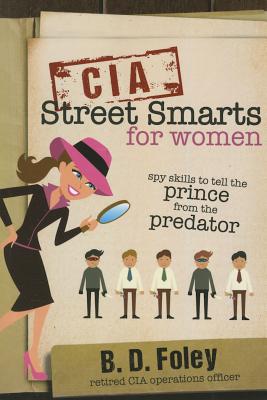 CIA STREET SMARTS FOR WOMEN B. D. Foley CEDAR FORT INC2015 Paperback English ISBN：9781462117680 洋書 Business & SelfーCultu...