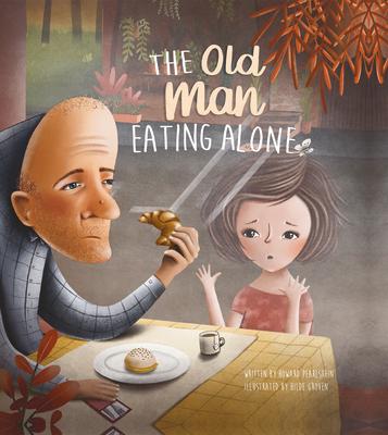 OLD MAN EATING ALONE Howard Pearlstein Hilde Groven CLAVIS PUB2023 Hardcover English ISBN：9781605377681 洋書 Books for kid...