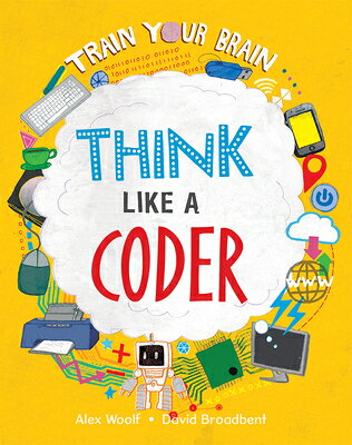 THINK LIKE A CODER Train Your Brain Alex Woolf David Broadbent CRABTREE PUB2022 Paperback English ISBN：9781039647688 洋書 ...