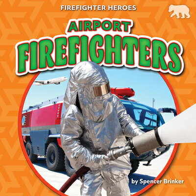 AIRPORT FIREFIGHTERS Firefighter Heroes Spencer Brinker BEARCUB2025 Paperback English ISBN：9798892327688 洋書 Books for ki...