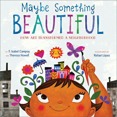 MAYBE SOMETHING BEAUTIFUL F. Isabel Campoy Theresa Howell Rafael Lpez HOUGHTON MIFFLIN2016 Hardcover English ISBN：978054...