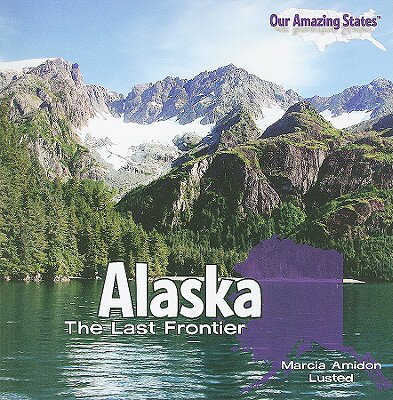 ALASKA Our Amazing States Marcia Amidon Lusted POWERKIDS PR2010 Paperback English ISBN：9781448807697 洋書 Books for kids（児...