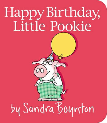 HAPPY BIRTHDAY LITTLE POOKIE Little Pookie Sandra Boynton Sandra Boynton BOYNTON BOOKWORKS2017 Board　Books English ISBN：...