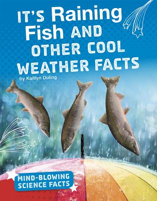 ITS RAINING FISH & OTHER COOL MindーBlowing Science Facts Kaitlyn Duling CAPSTONE PR2019 Hardcover English ISBN：978154355...