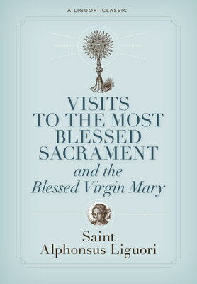 VISITS TO THE MOST BLESSED SAC Liguori Classic Alphonsus Liguori LIGUORI PUBN1994 Paperback English ISBN：9780892437702 洋...