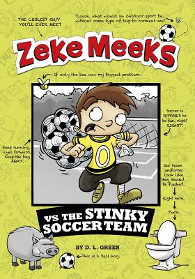 ZEKE MEEKS VS THE STINKY SOCCE Zeke Meeks D. L. Green Josh Alves PICTURE WINDOW BOOKS2015 Paperback English ISBN：9781479...