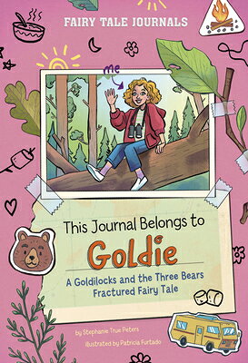 THIS JOURNAL BELONGS TO GOLDIE Fairy Tale Journals Stephanie True Peters Valerie Valdivia Patricia Furtado PICTURE WINDO...