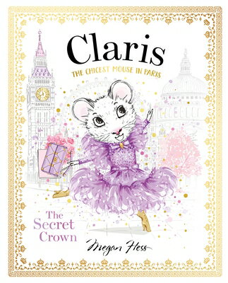CLARIS THE SECRET CROWN Megan Hess HARDIE GRANT BOOKS2022 Hardcover English ISBN：9781760507718 洋書 Books for kids（児童書） Ju...