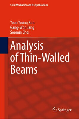 ANALYSIS OF THINーWALLED BEAMS Solid Mechanics and Its Applications Yoon Young Kim GangーWon Jang Soomin Choi SPRINGER NAT...