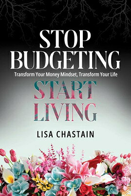 STOP BUDGETING START LIVING Lisa Chastain POST HILL PR2025 Paperback English ISBN：9798888457719 洋書 Business & SelfーCultu...