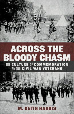 ACROSS THE BLOODY CHASM Conflicting Worlds: New Dimensions of the American Civil War M. Keith Harris LSU PR2014 Hardcove...