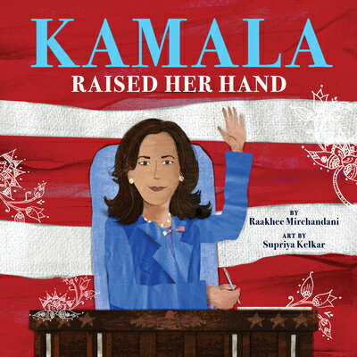 KAMALA RAISED HER HAND Raakhee Mirchandani Supriya Kelkar LITTLE BROWN BOOKS FOR YOUNG R2024 Hardcover English ISBN：9780...