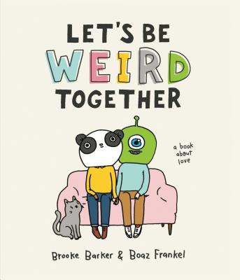 LETS BE WEIRD TOGETHER Brooke Barker Boaz Frankel WORKMAN PR2019 Hardcover English ISBN：9781523507733 洋書 Fiction & Liter...