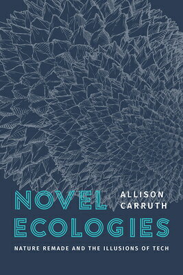 NOVEL ECOLOGIES Allison Carruth UNIV OF CHICAGO PR2025 Paperback English ISBN：9780226837734 洋書 Fiction & Literature（小説＆文...