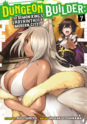 DUNGEON BUILDER THE DEMON KING Dungeon Builder: The Demon King's Labyrinth Is a Modern City! Rui Tsukiyo Hideaki Yoshika...