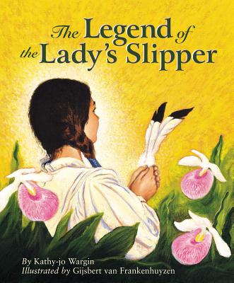 LEGEND OF THE LADYS SLIPPER Myths, Legends, Fairy and Folktales KathyーJo Wargin Gijsbert Van Frankenhuyzen SLEEPING BEAR...