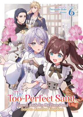 TOOーPERFECT ST TOSSED ASIDE BY The TooーPerfect Saint: Tossed Aside by My Fianc(c) and Sold to Another Kingdom (Manga) Fu...