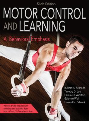 MOTOR CONTROL & LEARNING 6/E Richard A. Schmidt Timothy D. Lee Carolee Winstein HUMAN KINETICS PUB INC2018 Hardcover Eng...