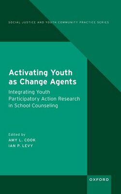 ACTIVATING YOUTH AS CHANGE AGE Social Justice and Youth Community Practice Amy L. Cook Ian P. Levy OXFORD UNIV PR USA202...