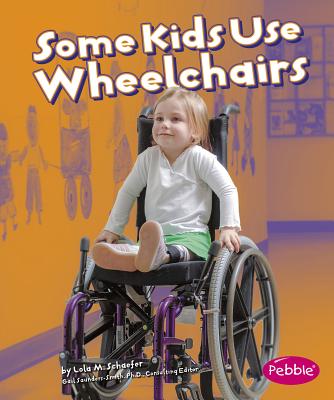 SOME KIDS USE WHEELCHAIRS REVI Understanding Differences Lola M. Schaefer CAPSTONE PR2008 Paperback Revised, Update Engl...