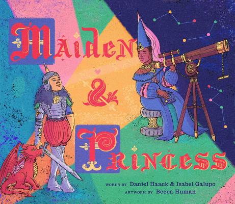 MAIDEN & PRINCESS Daniel Haack Isabel Galupo Becca Human LITTLE BEE BOOKS2019 Hardcover English ISBN：9781499807769 洋書 Bo...