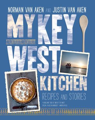 MY KEY WEST KITCHEN Norman Van Aken Justin Van Aken KYLE BOOKS2017 Paperback English ISBN：9781909487772 洋書 Family life &...