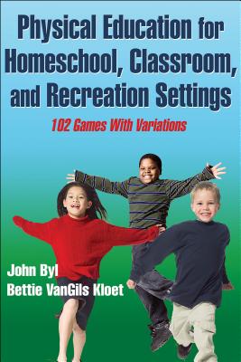 PHYSICAL EDUCATION FOR HOMESCH John Byl Bettie Vangils Kloet HUMAN KINETICS PUB INC2014 Paperback English ISBN：978145046...