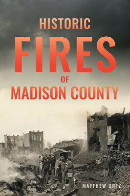 HISTORIC FIRES OF MADISON COUN Disaster Matthew Urtz HISTORY PR2025 Paperback English ISBN：9781467157780 洋書 Social Scien...
