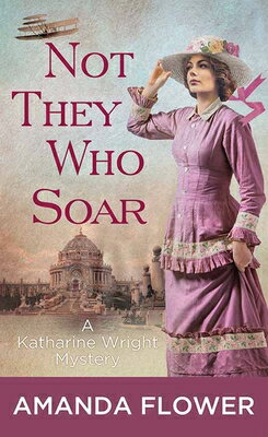 NOT THEY WHO SOAR ーLP Center Point Premier Mystery (Large Print) Amanda Flower CTR POINT PUB (ME)2026 Library　Binding En...