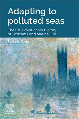 ADAPTING TO POLLUTED SEAS Pedro M. Costa ELSEVIER2026 Paperback English ISBN：9780323857796 洋書 Computers & Science（コンピュータ...