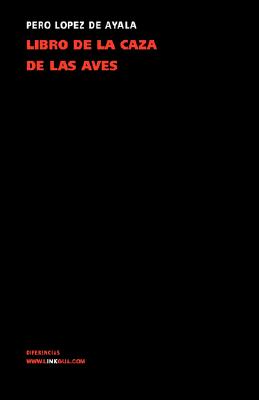 SPAーLIBRO DE LA CAZA DE LAS AV Historia Pero Lpez de Ayala Jos Gutirrez de la Vega LINKGUA EDICIONES2024 Paperback Spani...